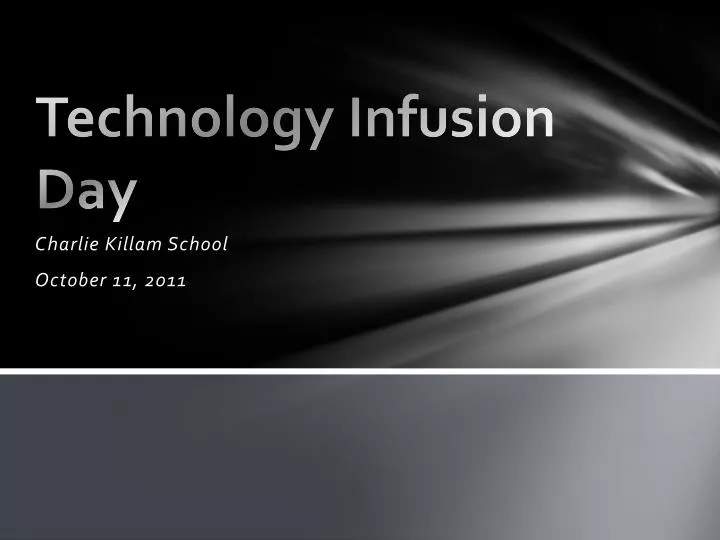 PPT - Technology Infusion Day PowerPoint Presentation, free download ...