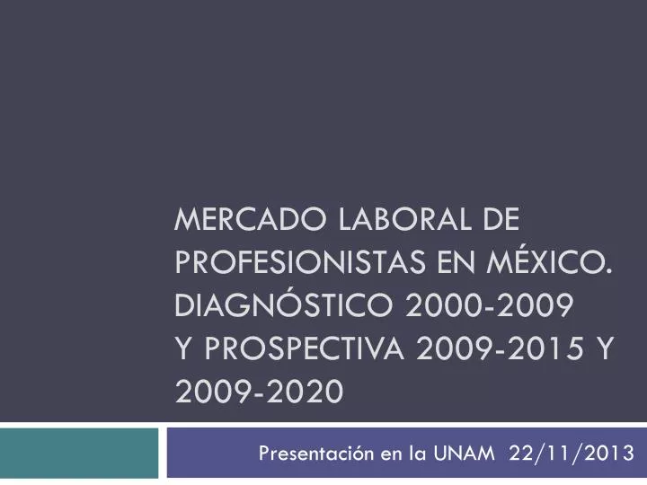 PPT - Presentación en la UNAM 22/11/2013 PowerPoint Presentation, free ...