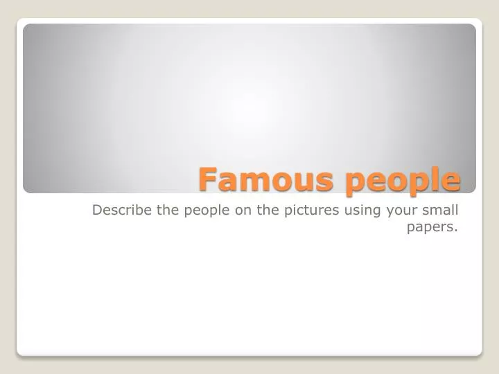 PPT - Famous people PowerPoint Presentation, free download - ID:6340352