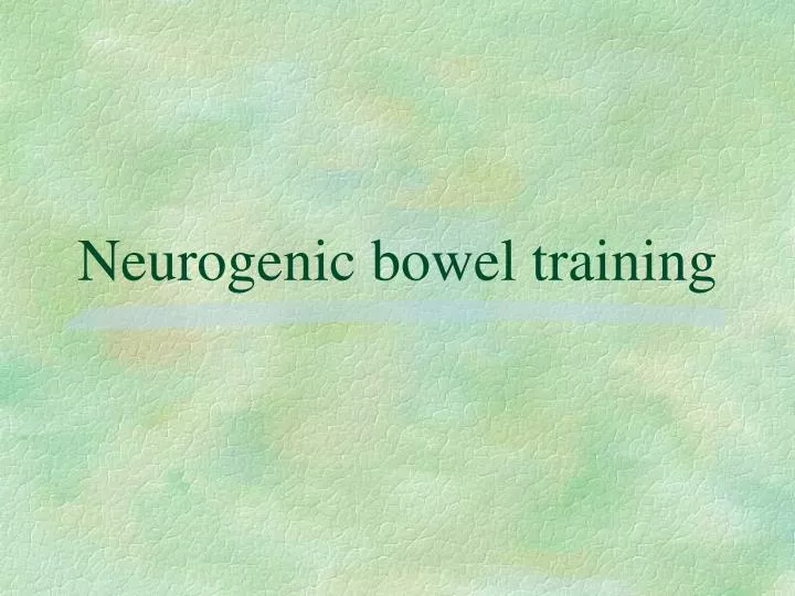 PPT - Neurogenic bowel training PowerPoint Presentation, free download ...