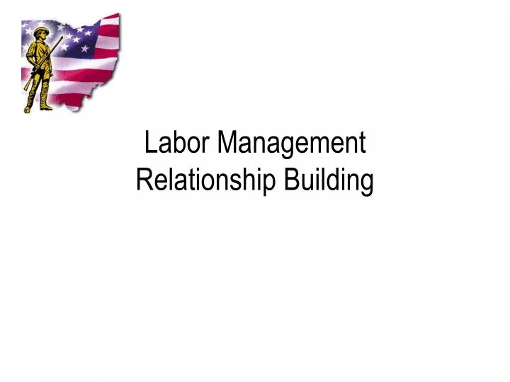 PPT - Labor Management Relationship Building PowerPoint Presentation ...