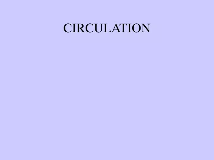 PPT - CIRCULATION PowerPoint Presentation, free download - ID:6341222