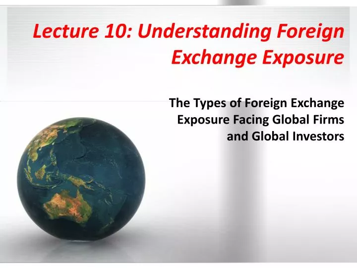 PPT - Lecture 10: Understanding Foreign Exchange Exposure PowerPoint ...