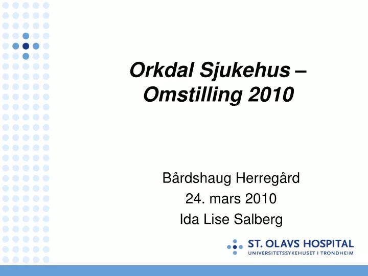 PPT - Orkdal Sjukehus – Omstilling 2010 PowerPoint Presentation, free ... PPT - Orkdal Sjukehus – Omstilling 2010 PowerPoint Presentation, free ...