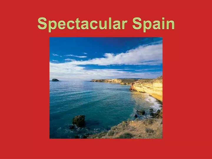 PPT - Spectacular Spain PowerPoint Presentation, free download - ID:6343707