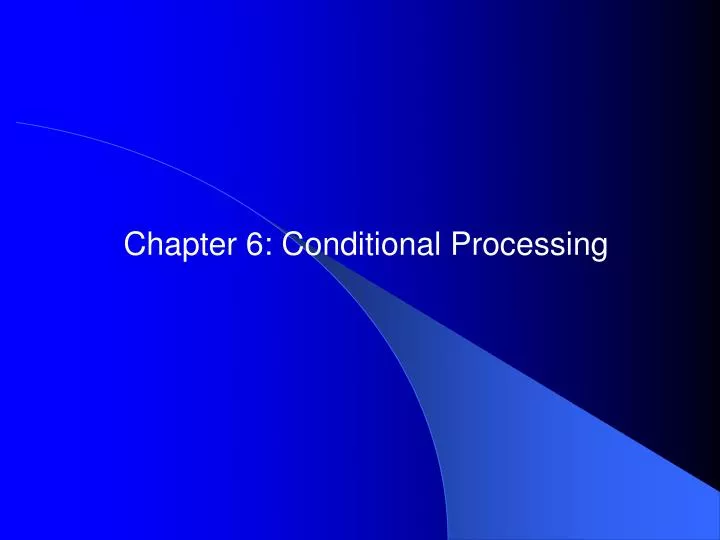 PPT - Chapter 6: Conditional Processing PowerPoint Presentation, free ...