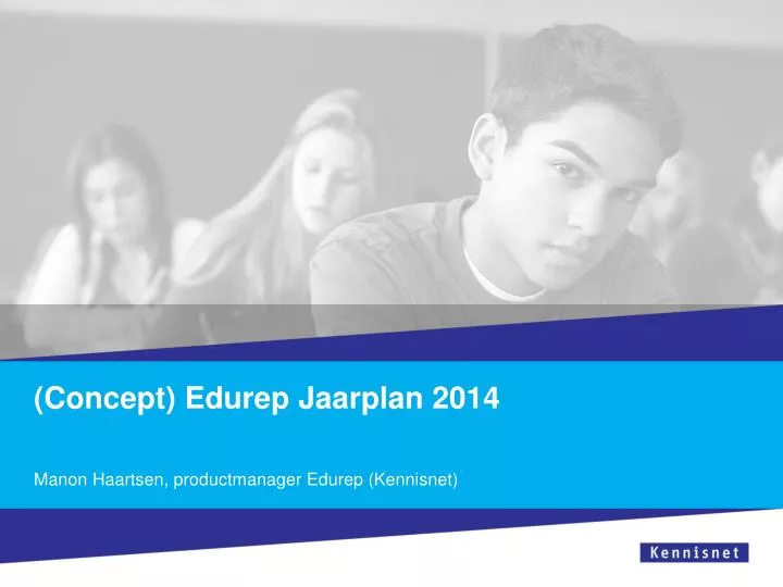 PPT - (Concept) Edurep Jaarplan 2014 PowerPoint Presentation, free download - ID:6345856