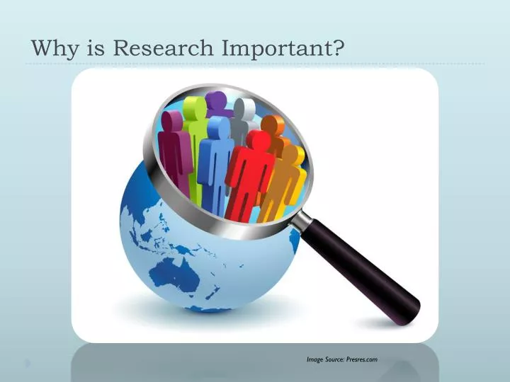 PPT - Why is Research Important? PowerPoint Presentation, free download ...