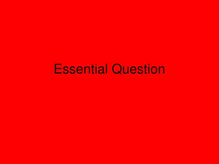 PPT - Essential Question PowerPoint Presentation, free download - ID ...