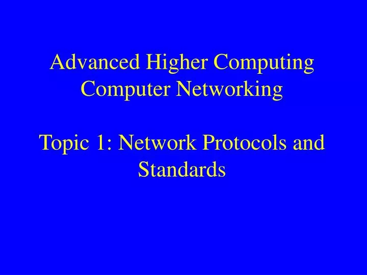 PPT - Advanced Higher Computing Computer Networking Topic 1: Network ...