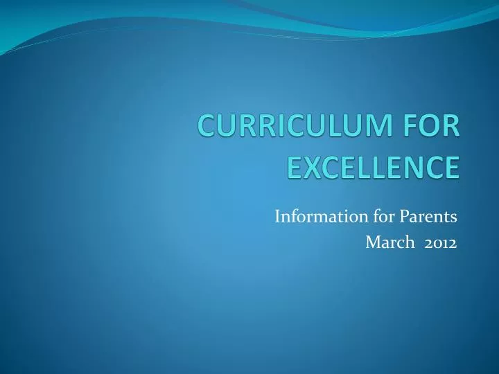 PPT - CURRICULUM FOR EXCELLENCE PowerPoint Presentation, free download ...