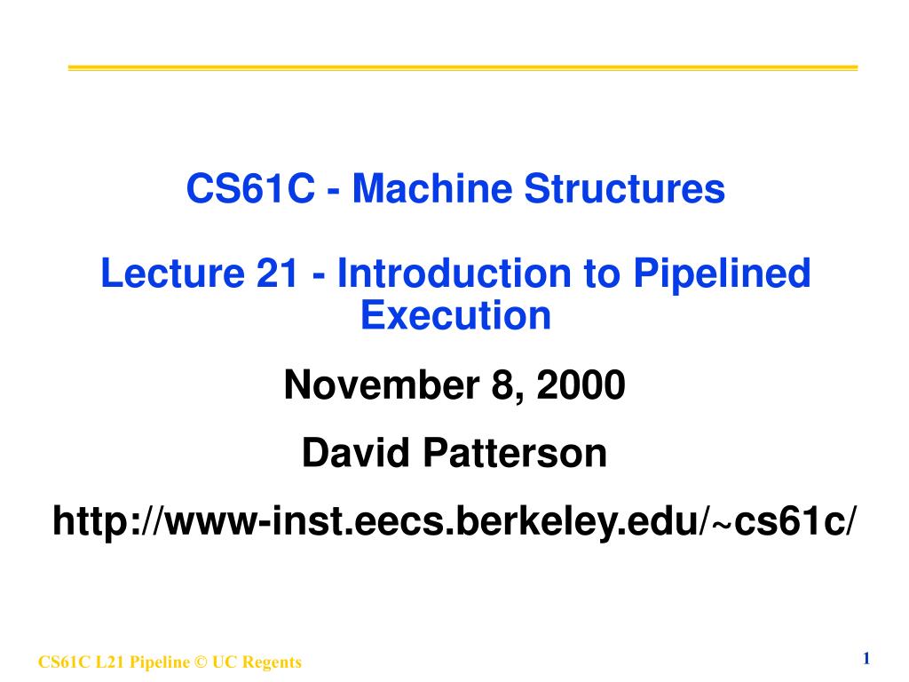 Ppt Cs61c Machine Structures Lecture 21 Introduction To Pipelined Execution Powerpoint