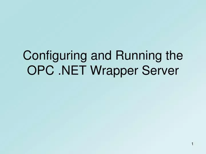 PPT - Configuring and Running the OPC .NET Wrapper Server PowerPoint ...