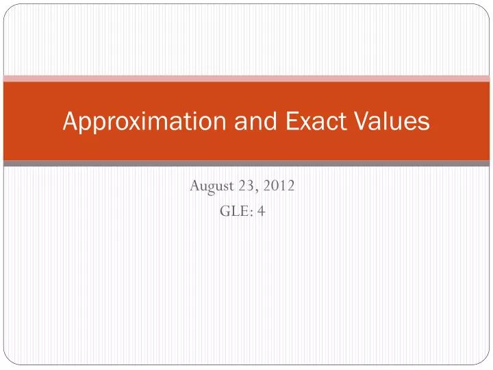 PPT - Approximation and Exact Values PowerPoint Presentation, free ...