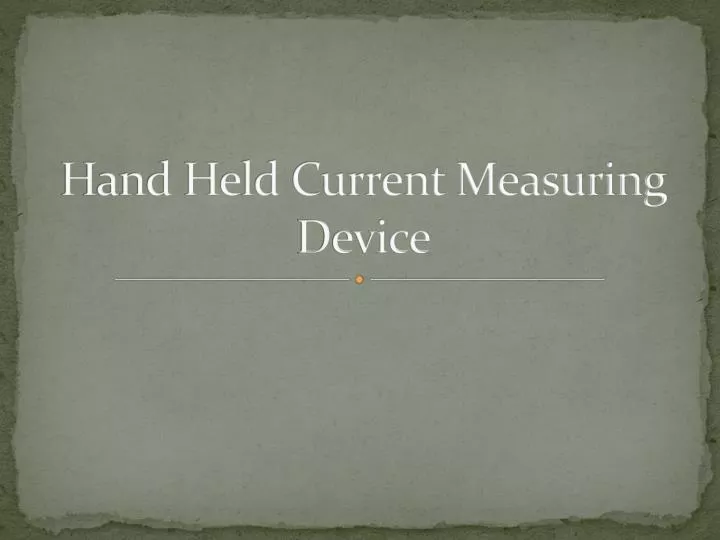 PPT - Hand Held Current Measuring Device PowerPoint Presentation, free ...