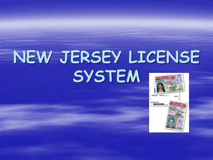PPT - NEW JERSEY LICENSE SYSTEM PowerPoint Presentation, free download ...