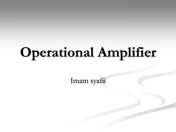 PPT - Operational Amplifier PowerPoint Presentation, free download - ID:6351760