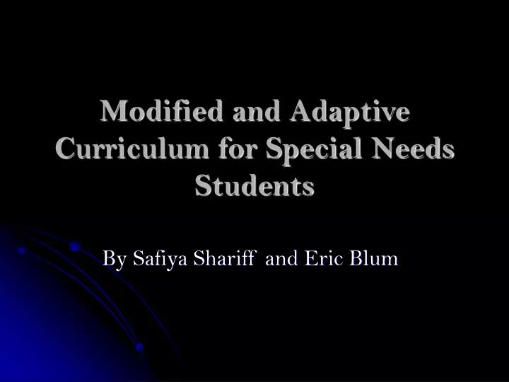 PPT - Modified and Adaptive Curriculum for Special Needs Students ...