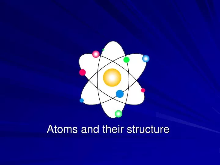 PPT - Atoms and their structure PowerPoint Presentation, free download ...