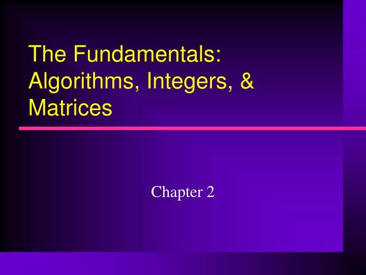 PPT - The Fundamentals: Algorithms, Integers, & Matrices PowerPoint ... PPT - The Fundamentals: Algorithms, Integers, & Matrices PowerPoint ...