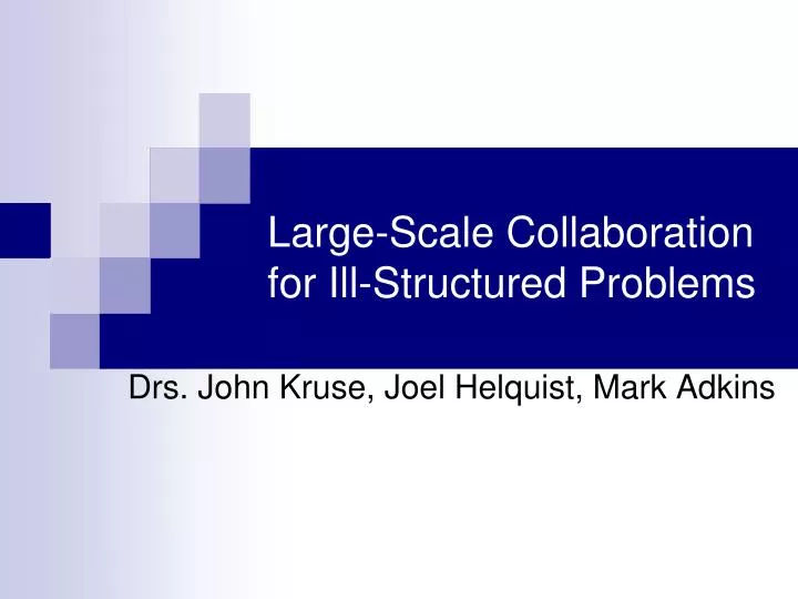 PPT - Large-Scale Collaboration for Ill-Structured Problems PowerPoint ...