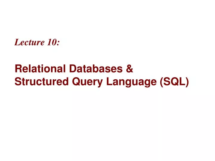 Ppt Lecture 10 Relational Databases And Structured Query Language Sql Powerpoint Presentation
