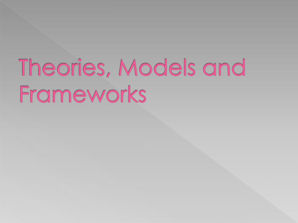 PPT - Theories, Models and Frameworks PowerPoint Presentation, free ... PPT - Theories, Models and Frameworks PowerPoint Presentation, free ...