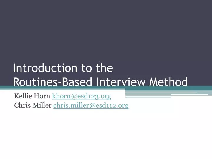 PPT - Introduction to the Routines-Based Interview Method PowerPoint ...