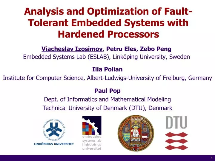 PPT - Analysis and Optimization of Fault-Tolerant Embedded Systems with Hardened Processors ...