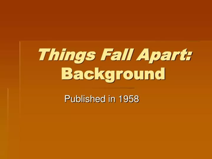 PPT - Things Fall Apart: Background PowerPoint Presentation, free ...
