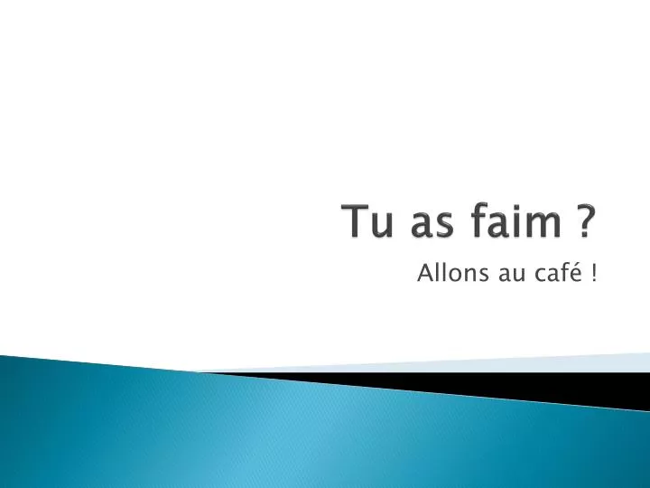 PPT - Tu as faim ? PowerPoint Presentation, free download - ID:6365902