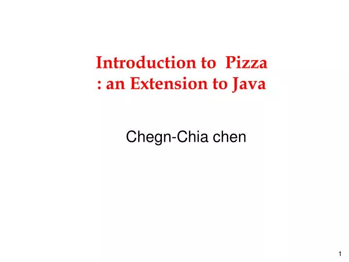 PPT - Introduction to Pizza : an Extension to Java PowerPoint Presentation - ID:6366983