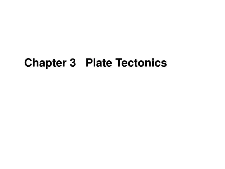 Ppt Chapter 3 Plate Tectonics Powerpoint Presentation Free Download