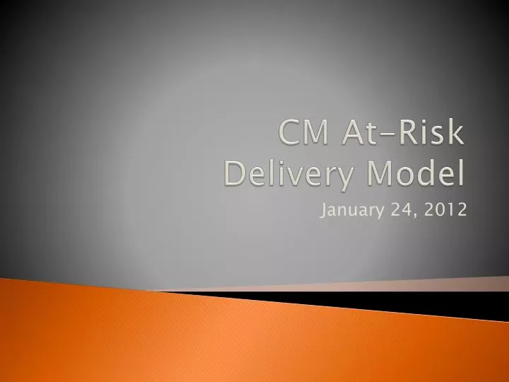 PPT - CM At-Risk Delivery Model PowerPoint Presentation, free download ... PPT - CM At-Risk Delivery Model PowerPoint Presentation, free download ...