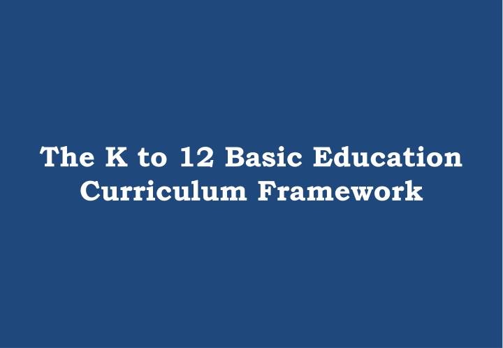 PPT - The K to 12 Curriculum PowerPoint Presentation - ID:6370539