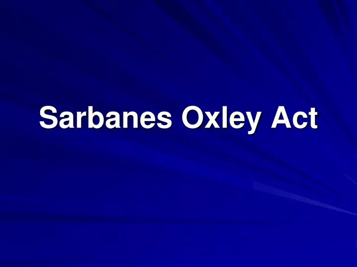 PPT - Sarbanes Oxley Act PowerPoint Presentation, free download - ID ...