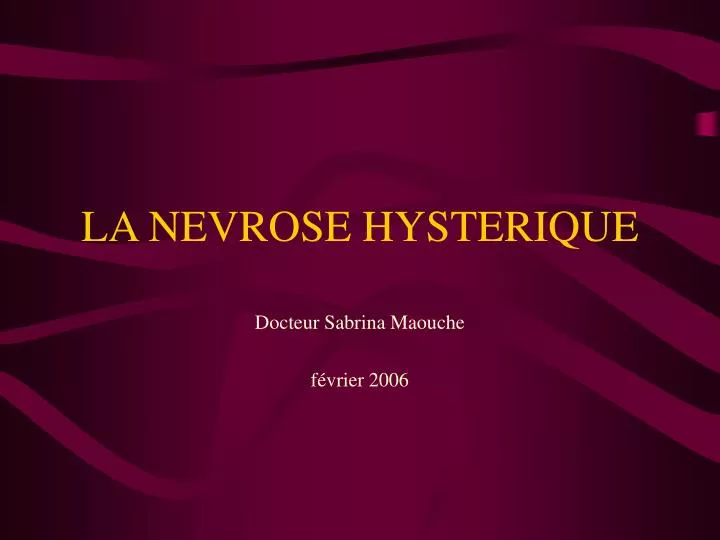PPT - LA NEVROSE HYSTERIQUE PowerPoint Presentation, free download - ID ...