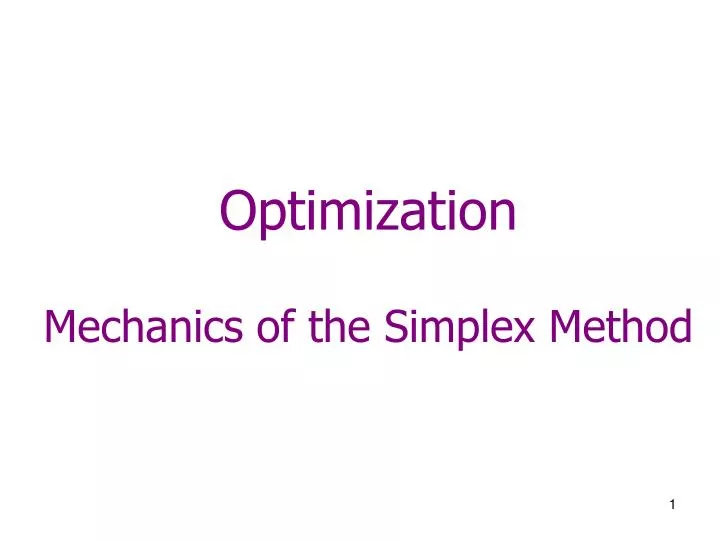 PPT - Optimization Mechanics of the Simplex Method PowerPoint ...