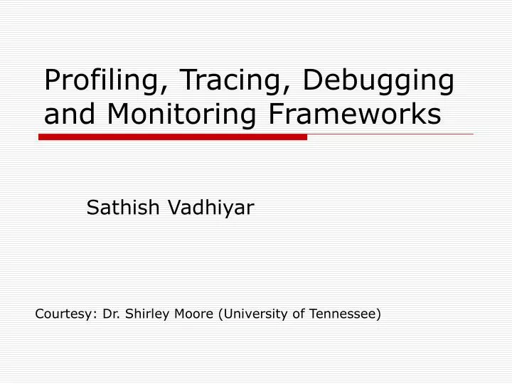 Ppt Profiling Tracing Debugging And Monitoring Frameworks Powerpoint Presentation Id6373166