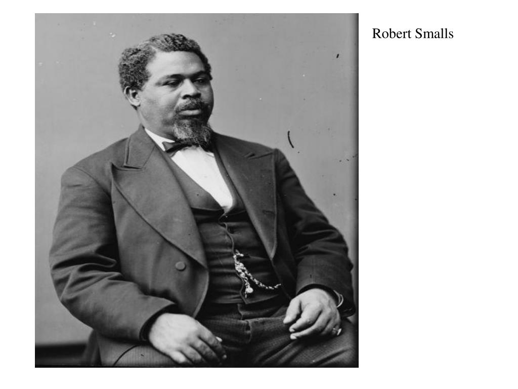 PPT - ROBERT SMALLS 1839-1915 PowerPoint Presentation, free download ... PPT - ROBERT SMALLS 1839-1915 PowerPoint Presentation, free download ...