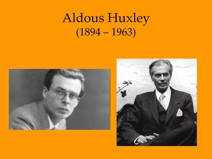 PPT - Aldous Huxley (1894 – 1963) PowerPoint Presentation, free ...