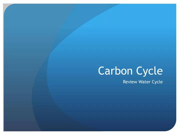 PPT - Carbon Cycle PowerPoint Presentation, free download - ID:6374250