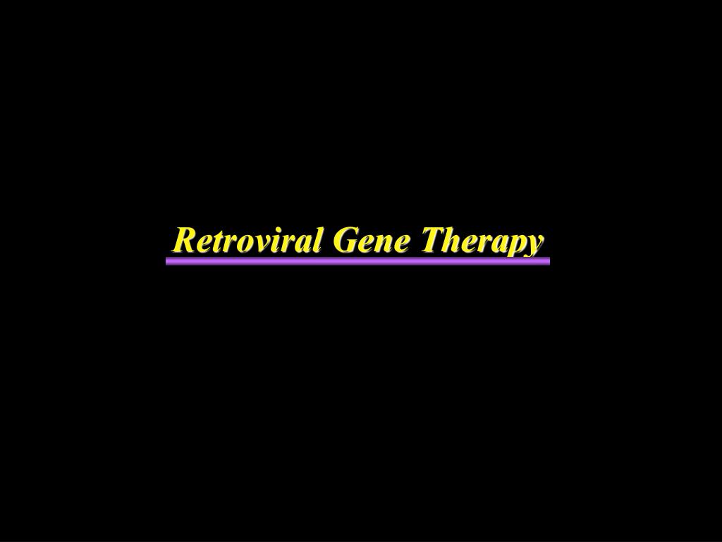 PPT - Retroviral Gene Therapy PowerPoint Presentation, free download ...