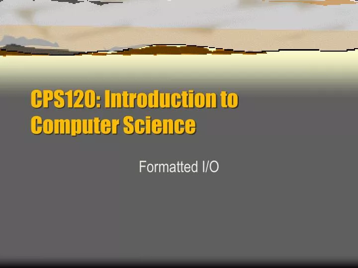 PPT - CPS120: Introduction to Computer Science PowerPoint Presentation ...