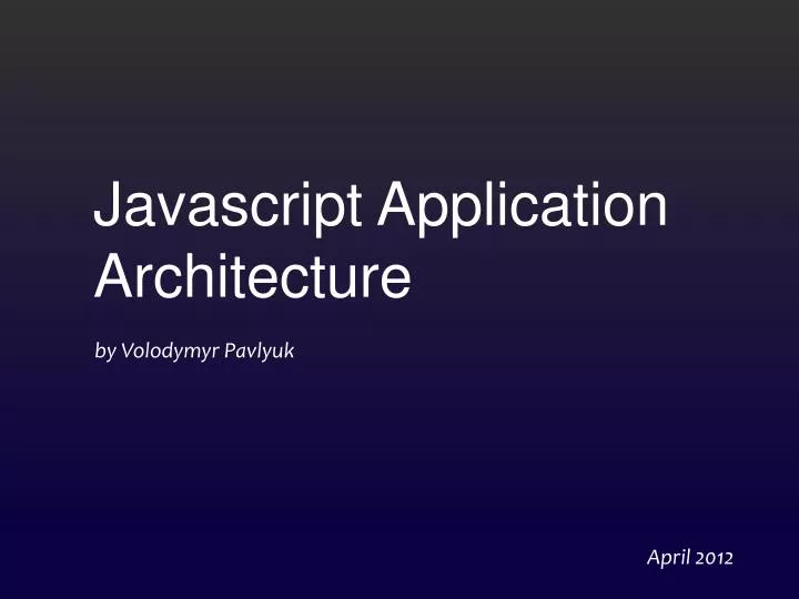 Ppt Javascript Application Architecture Powerpoint Presentation Free 3374