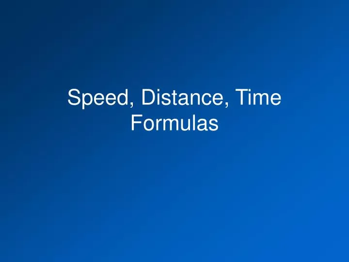 PPT - Speed, Distance, Time Formulas PowerPoint Presentation, free ...