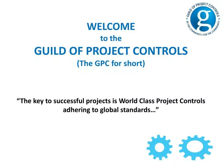 PPT - WELCOME to the GUILD OF PROJECT CONTROLS (The GPC for short ...