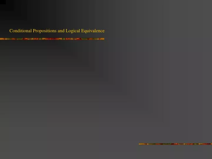 PPT - Conditional Propositions and Logical Equivalence PowerPoint ...