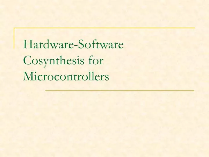 PPT - Hardware-Software Cosynthesis for Microcontrollers PowerPoint Presentation - ID:6378813