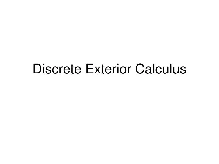 PPT - Discrete Exterior Calculus PowerPoint Presentation, free download - ID:6379287